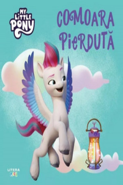 MY LITTLE PONY. COMOARA PIERDUTA | Carte