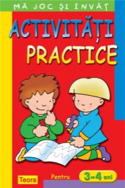Ma joc si invat - Activitati practice pentru 3-4 ani | Carte
