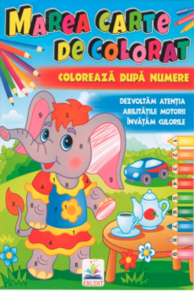 Marea carte de colorat. Coloreazа dupа numere | Carte