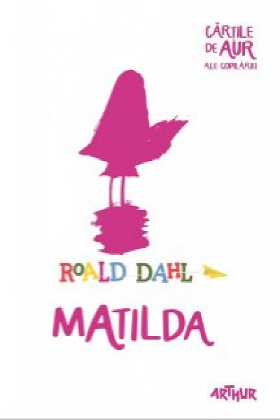 Matilda Cartile de aur 2 | Dahl Roald Carte