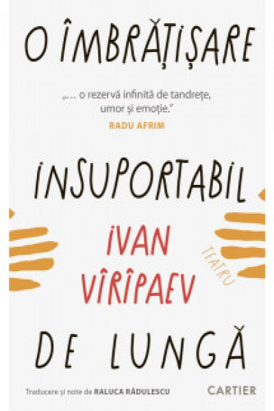 O imbratisare insuportabil de lunga | Autor Ivan Viripaev Carte