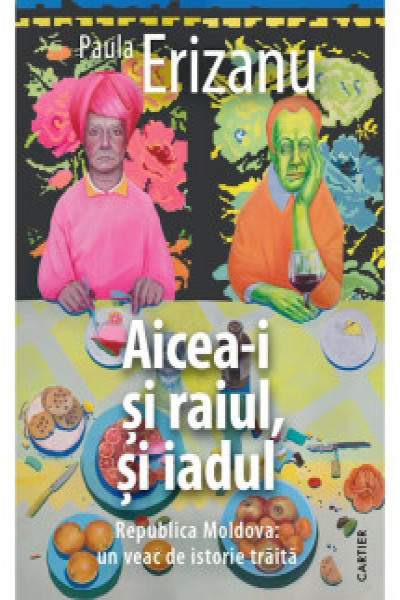 AICEA-I SI RAIUL SI IADUL. Republica Moldova: un veac de istorie traita ...