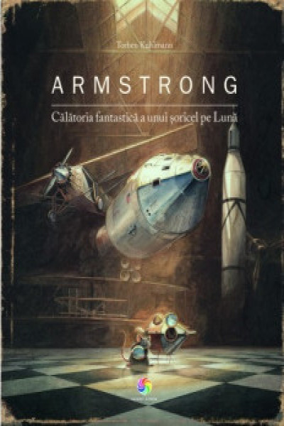Armstrong. Calatoria fantastica a unui soricel pe Luna | Autor Torben ...