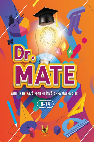 Dr. Mate. Autor de baza pentru invatarea matematicii 6-14 ani | Autor *** Carte