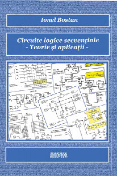Circuite logice secventiale. Teorie si aplicatii | Автор Ionel Bostan ...