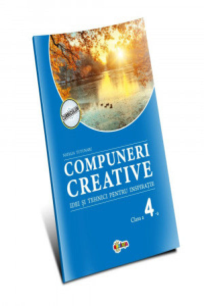 Compuneri creative : idei si tehnici pentru inspiratie: Clasa a 4-a | Carte