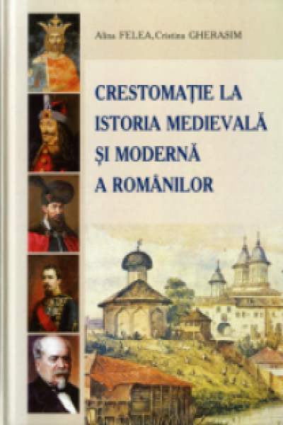 Crestomatie la istoria medievala si moderna a romanilor | Carte