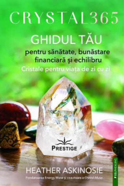 CRYSTAL 365. GHIDUL TAU pentru sanatate bunastare financiara si ...