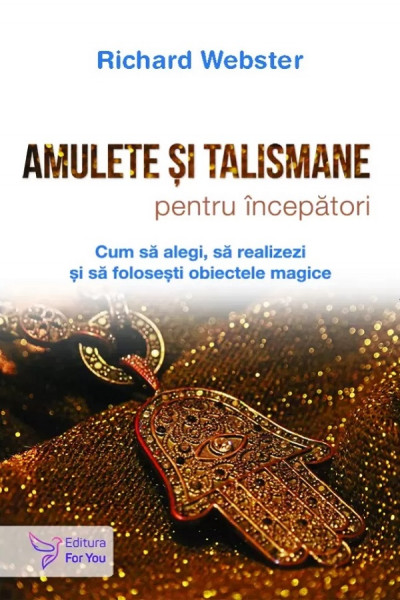 Amulete si talismane pentru incepator | Autor Richard Webster Carte