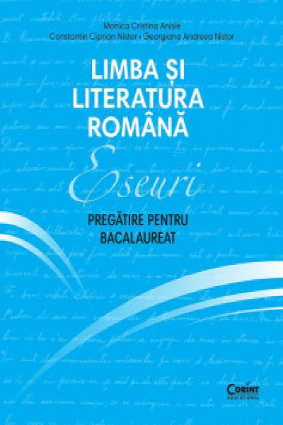 Eseuri. Pregatire pentru bacalaureat. Limba si literatura romana | Carte