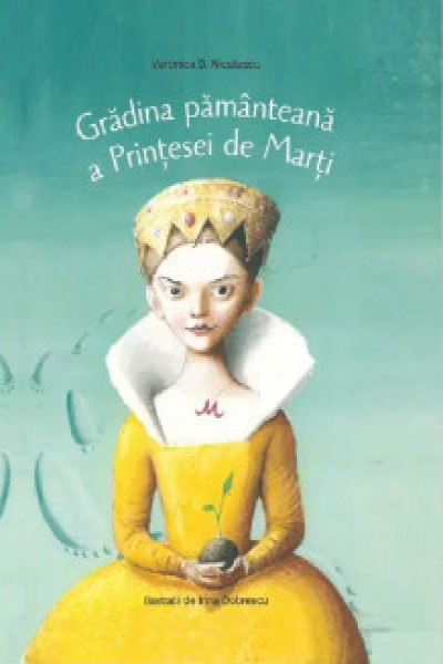 Gradina pamanteana a printesei de marti | Autor Veronica D. Niculescu Carte