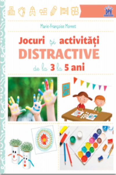 Jocuri si activitati distractive de la 3 la 5 ani | Autor Marie ...