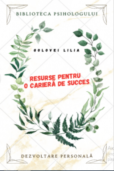 Resurse pentru o cariera de succes | Autor Golovei Lilia Carte