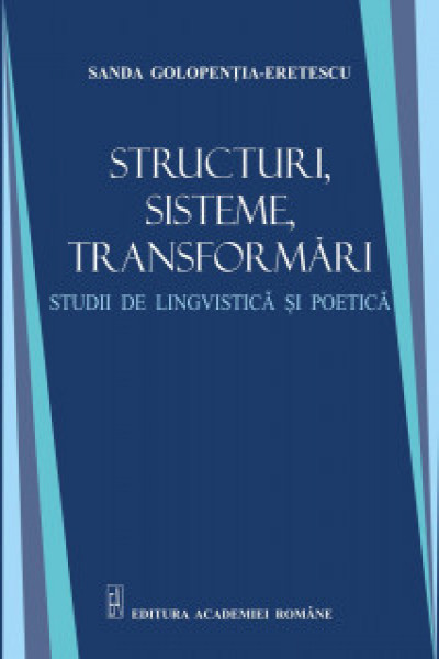 Structuri sisteme transformari. Studii de lingvistica si poetica | Carte