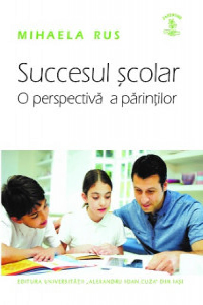 Succesul scolar. O perspectiva a parintilor | Autor Mihaela Rus Carte