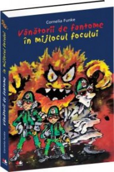 Vanatorii de fantome in mijlocul focului | Cornelia Funke Carte