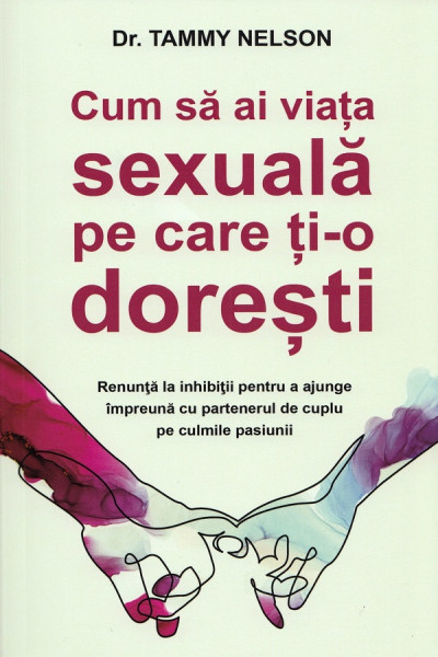 Cum sa ai viata sexuala pe care ti-o doresti | Autor Tammy Nelson Carte