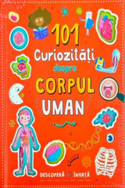 101 curiozitati despre corpul uman | Carte