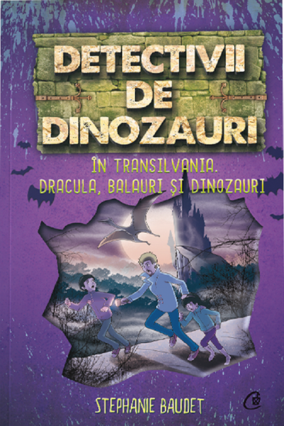Detectivii de dinozauri. in transilvania. dracula balauri si dinozauri ...